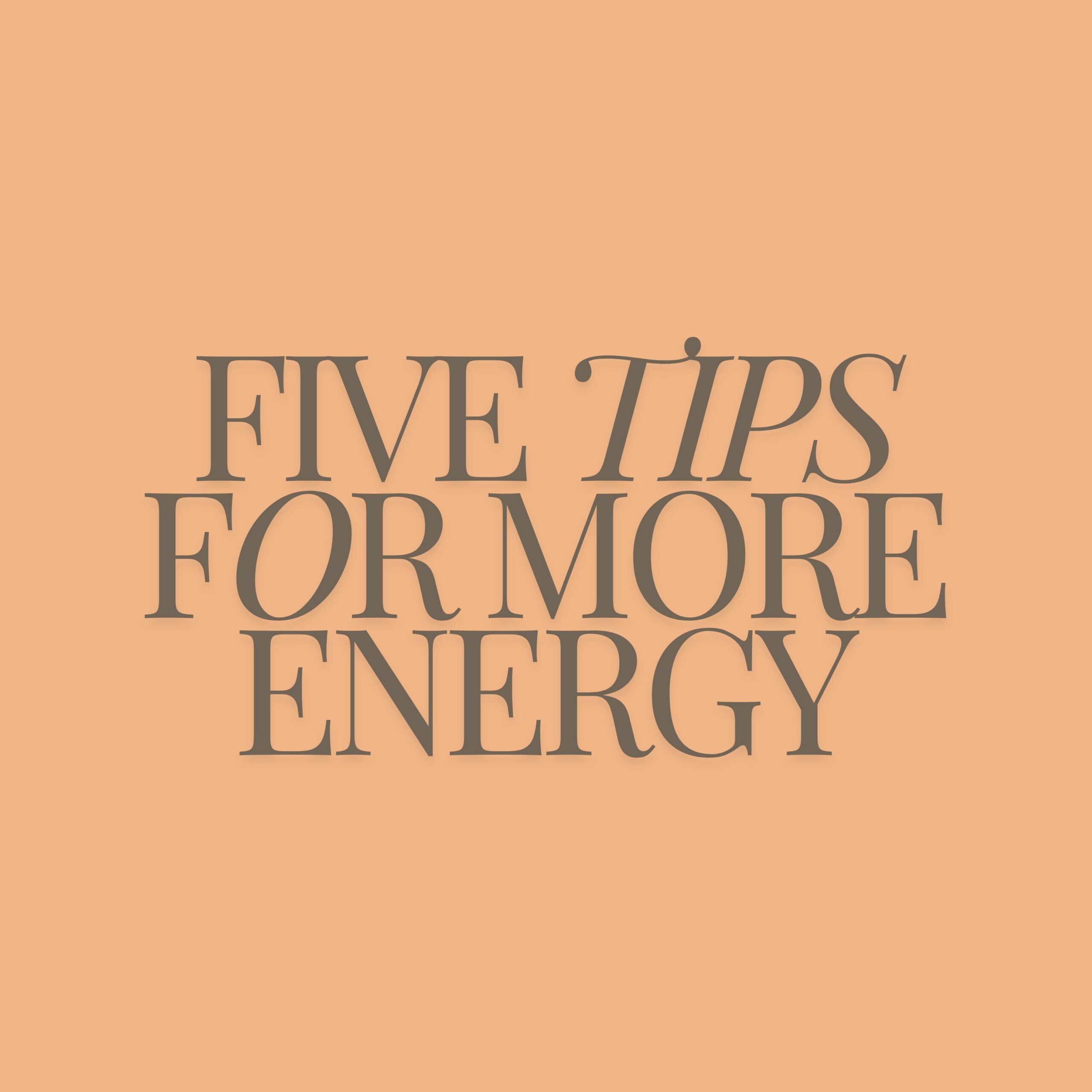Five Tips For More Energy - Not Bored Box
